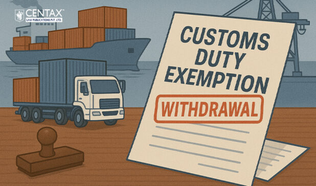 Customs Duty Exemption Withdrawal – Notification 26/2025